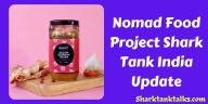 What Happened To Nomad Food Project In Shark Tank India? In 2022 | Sharktanktalks